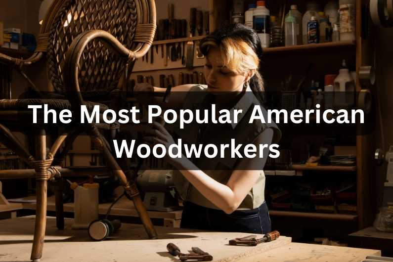10 Most Popular American Woodworkers: Discovering the Modern Heroes ...