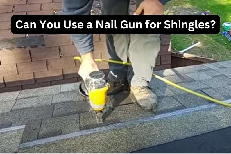 Can You Use a Nail Gun for Shingles? A Comprehensive Guide – Tools Mirror